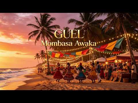 GUEL – Mombasa Awaka | Afro House 2026