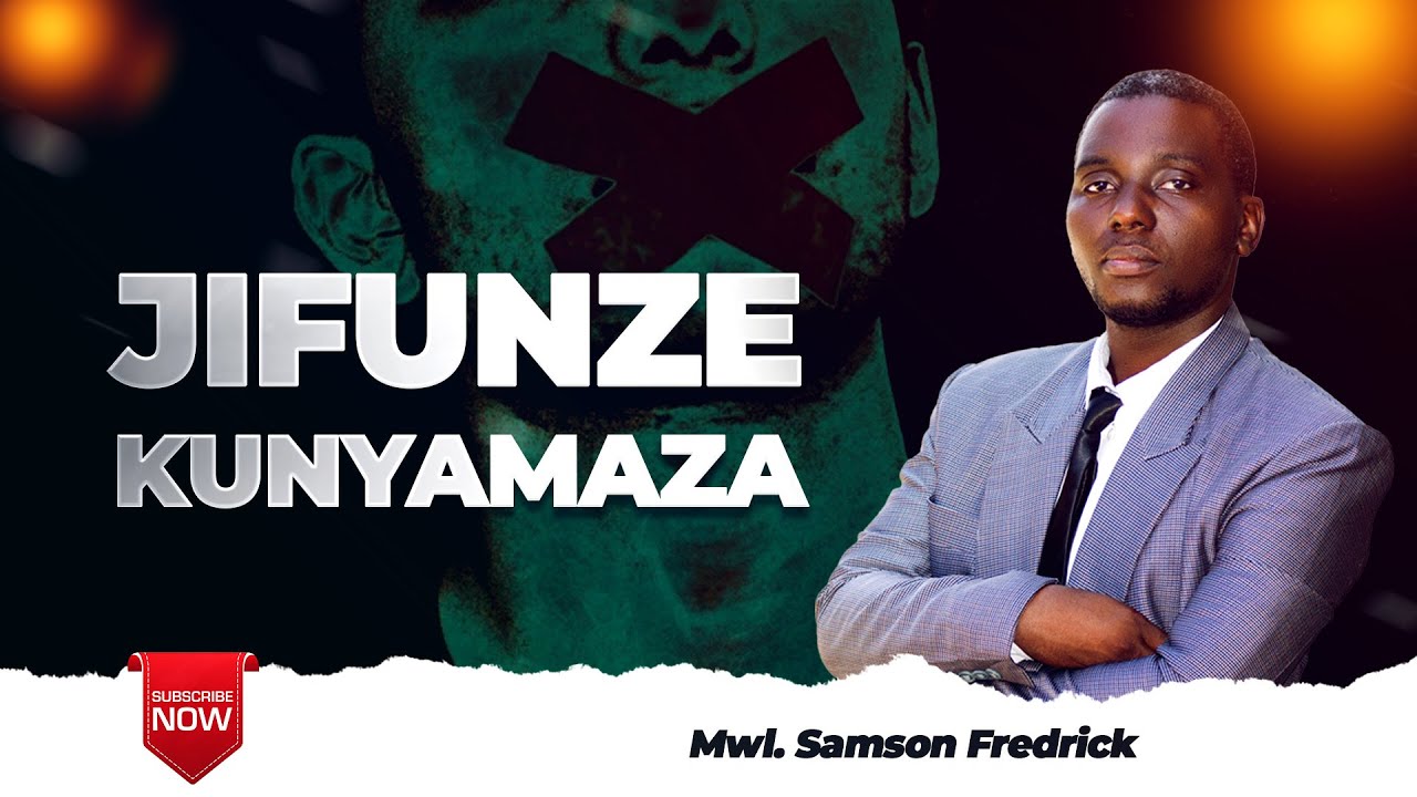JIFUNZE KUNYAMAZA | Mwl. Samson Fredrick - YouTube