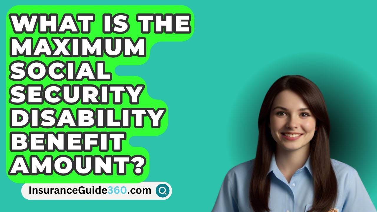 What Is The Maximum Social Security Disability Benefit Amount ...