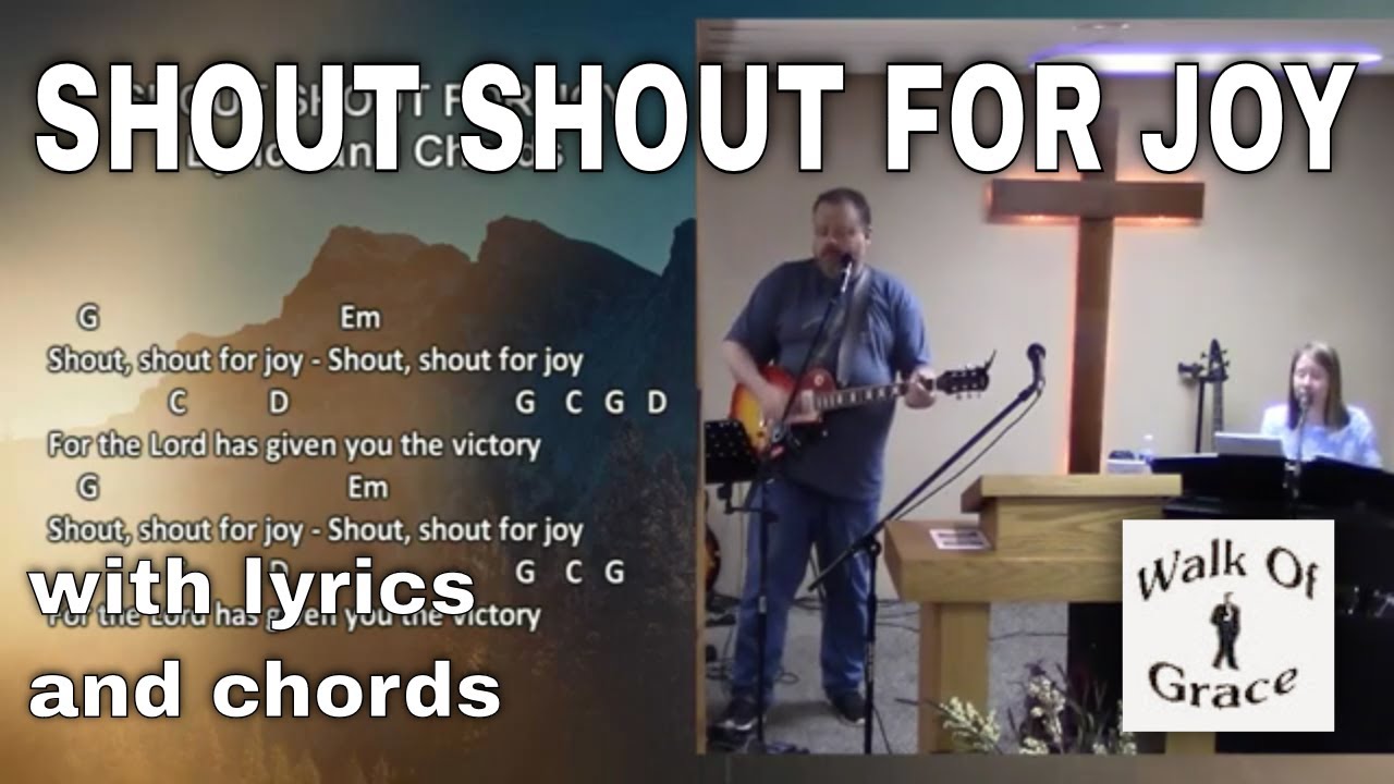 Shout Shout for Joy - Praise and Worship Song with Lyrics and Chords ...