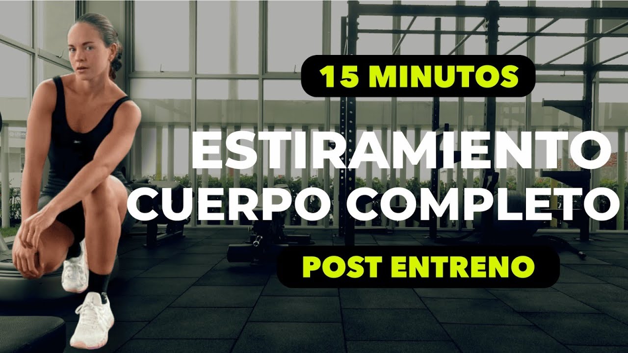 ESTIRAMIENTO CUERPO COMPLETO para después de entrenar | 15 MINUTOS | STRETCHING POST WORKOUT ...