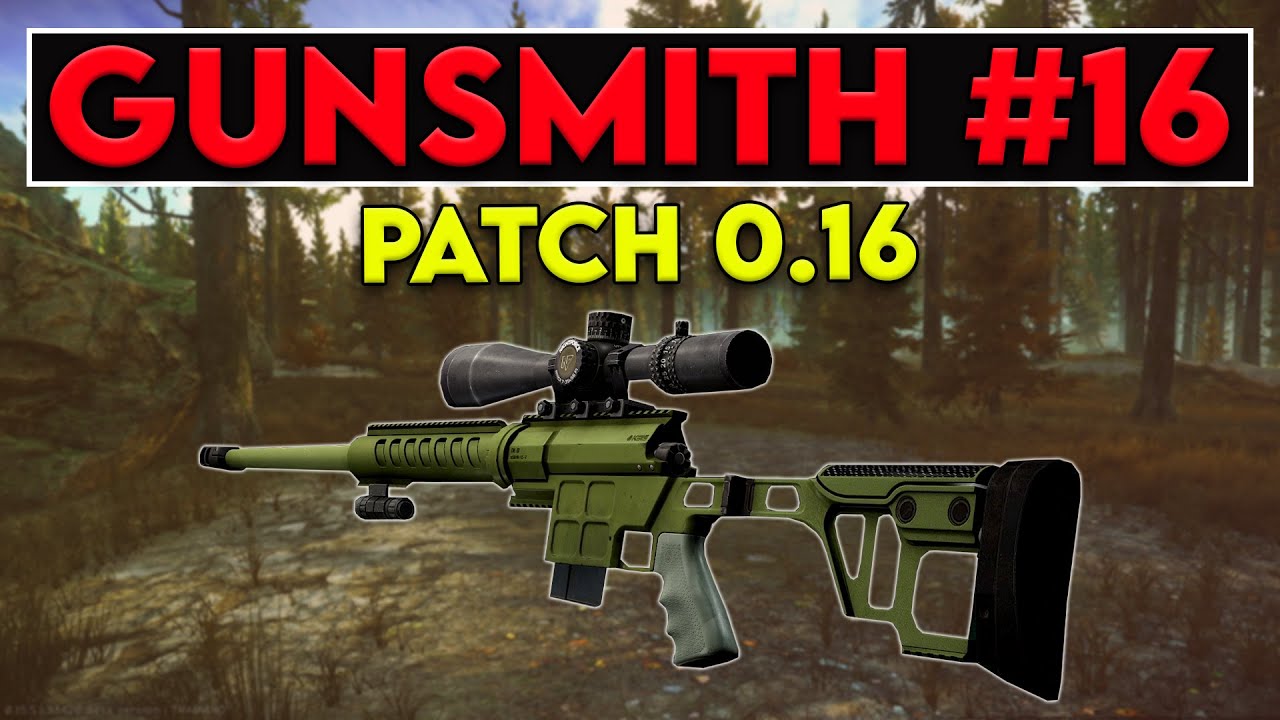 Gunsmith Part 16 - Patch 0.16 Guide - YouTube