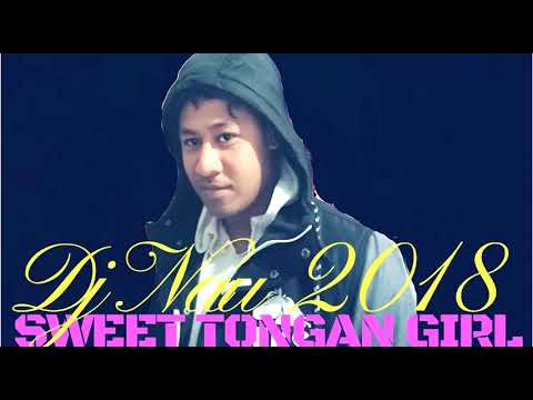 SWEET TONGAN GIRL - DJ NAU NEW TONGAN SONG 2018 - YouTube