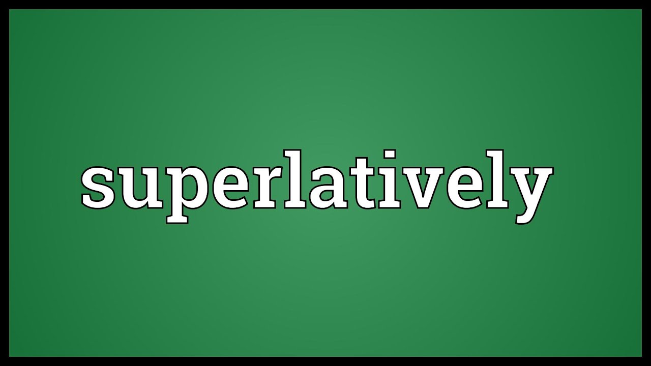 Superlatively Meaning - YouTube