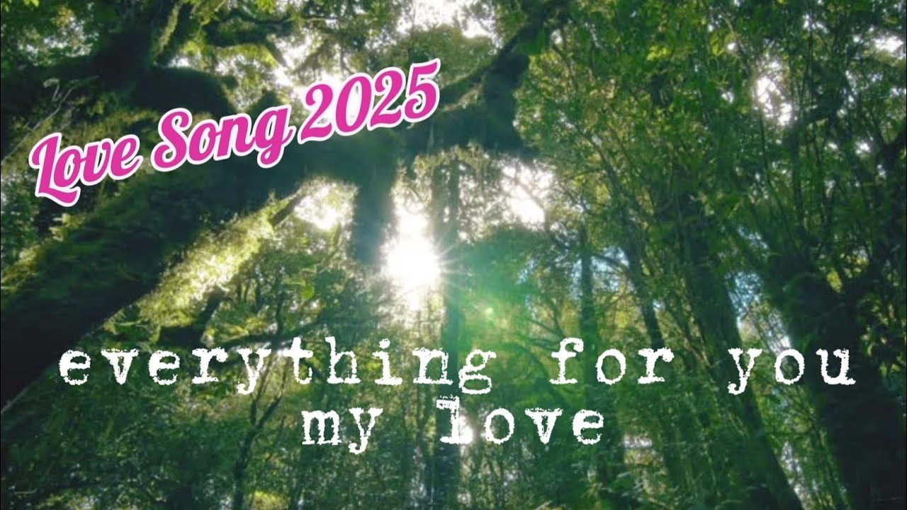 I Do Everything For You, My Love | Romantic Song for someone | 2025 !!! - YouTube