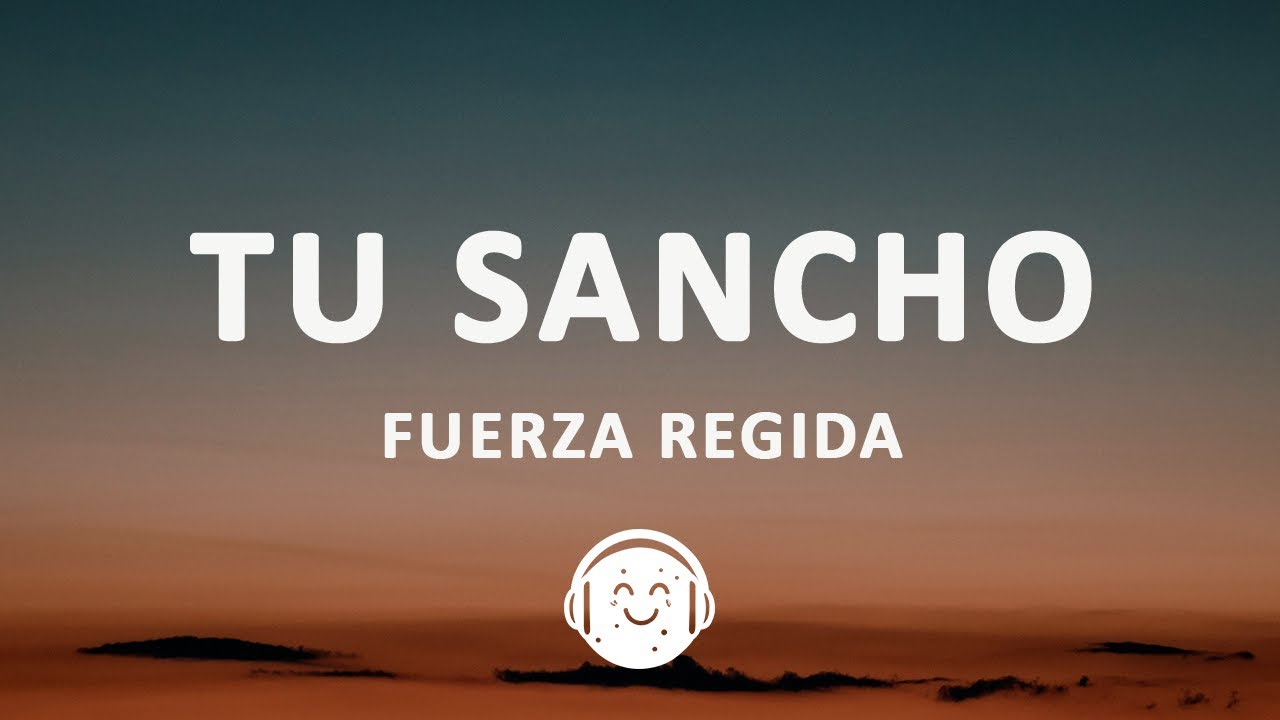 Fuerza Regida - TU SANCHO (Letra/Lyrics) - YouTube