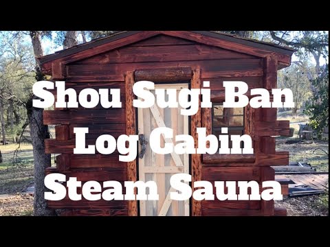 Shou Sugi Ban DIY Log Cabin Steam Sauna and Stain (Part 5) - YouTube