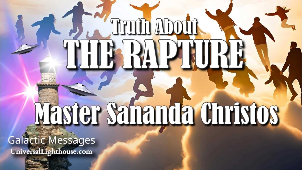 Truth About THE RAPTURE ~ Master Sananda Christos - YouTube
