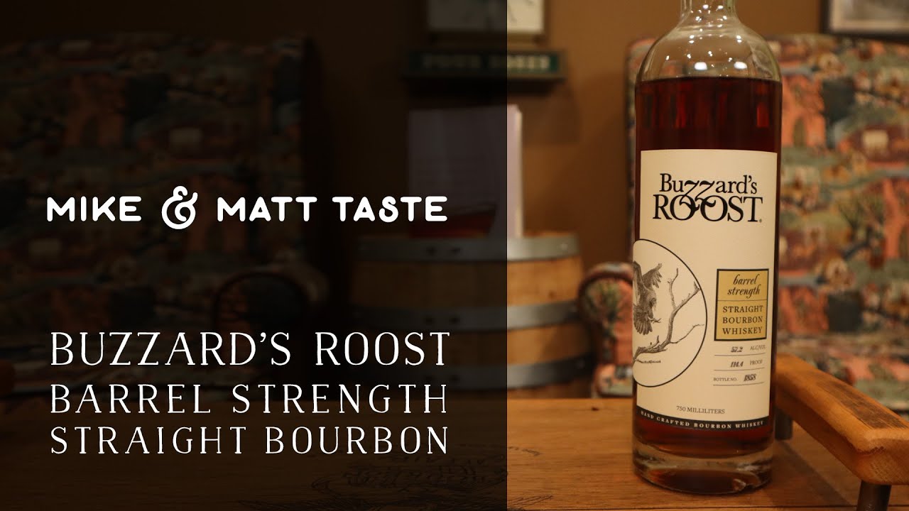 Mike & Matt Taste Buzzard's Roost: Barrel Strength Bourbon - YouTube