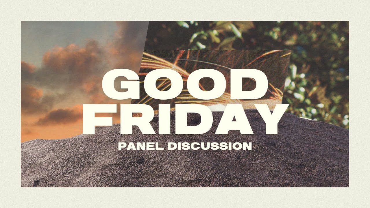 Easter Weekend at BCC - Good Friday Panel - YouTube