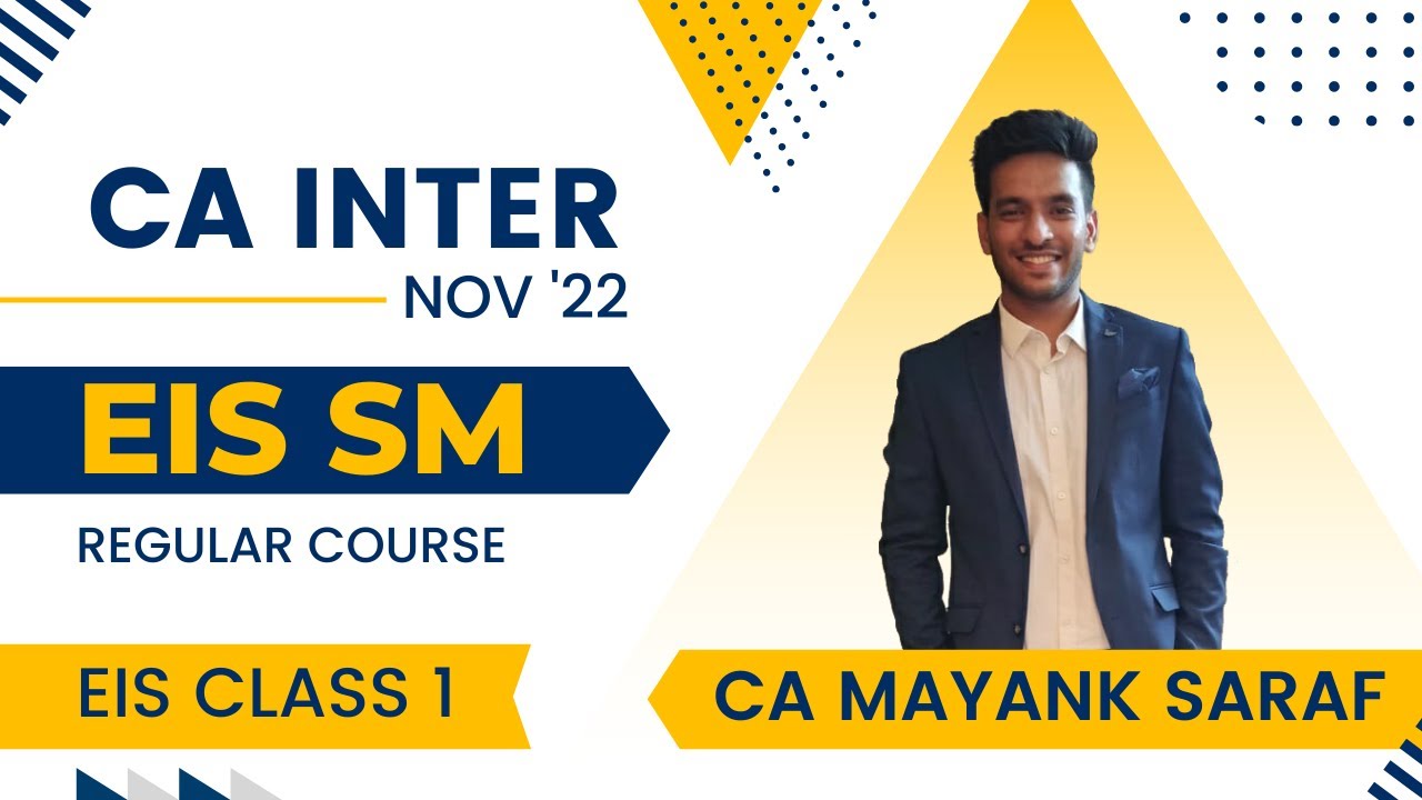 CA Inter EIS-SM Regular Course - EIS Class 1 by CA Mayank Saraf ...