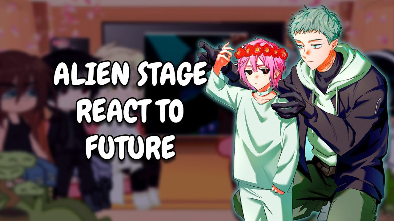 Alien Stage React To Future || Gacha React - YouTube