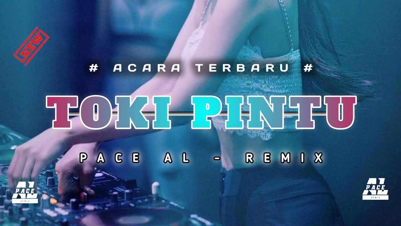 LAGU TERBARU - TOKI PINTU || ACARA TERBARU || PACE AL REMIX - REMIX ...