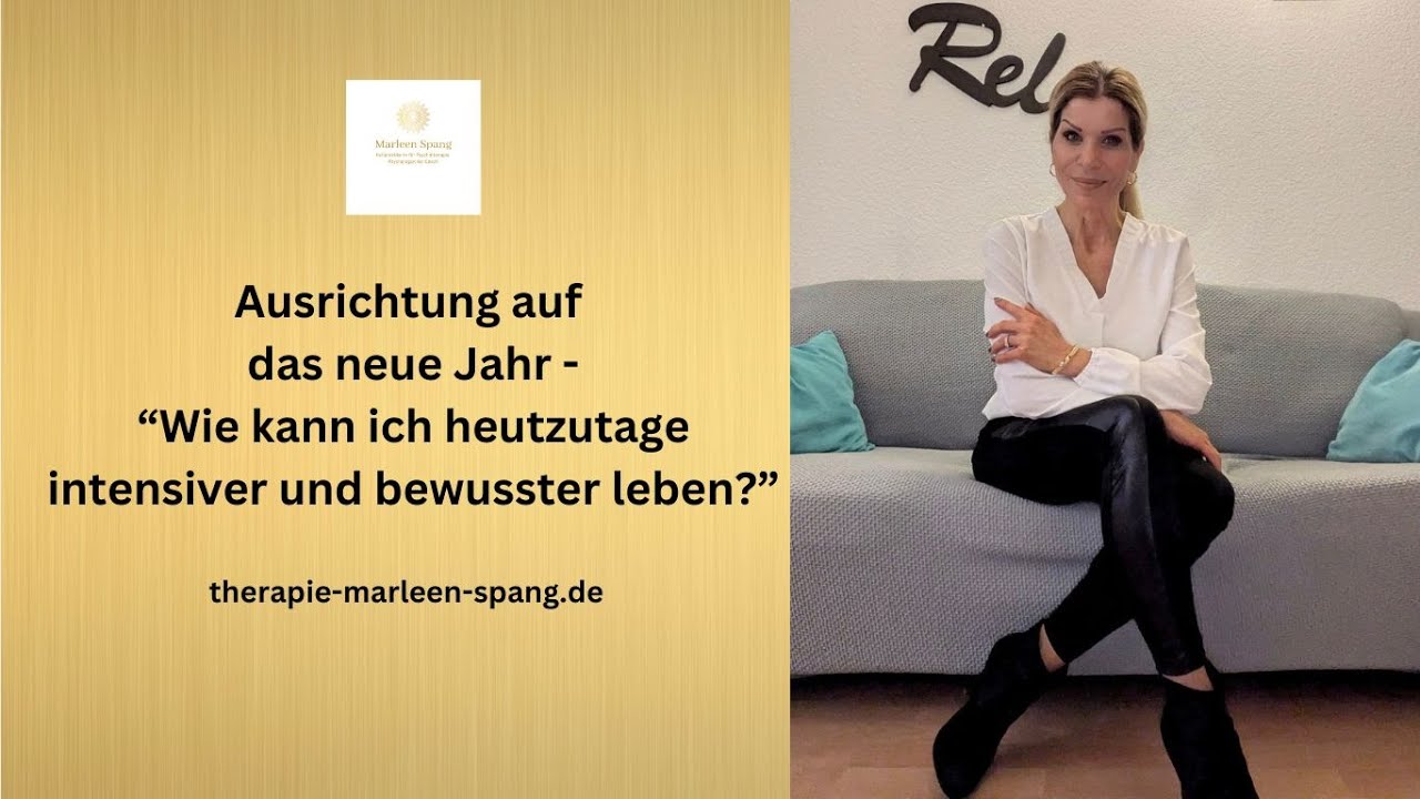 Wie kann ich heutzutage intensiver und bewusster Leben? Ausrichtung auf ...