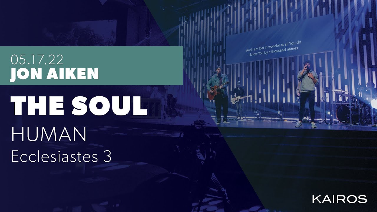 The Soul | Jon Aiken | May 17, 2022 | Kairos Nashville - YouTube