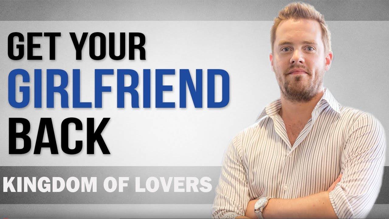 A Secret To Get Your Girlfriend Back | How to Get Your Ex Girlfriend ...