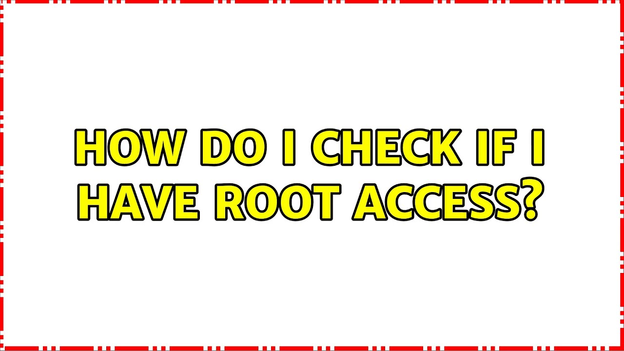Unix Linux How Do I Check If I Have Root Access YouTube unix-linux-how-do-i-check-if-i-have-root-access-youtube