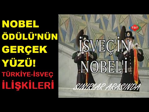 İsveç'in Nobeli! | İsveç-Türkiye İlişkileri ve Nobel'in Gerçek Yüzü! - Sınırlar Arasında(2006)