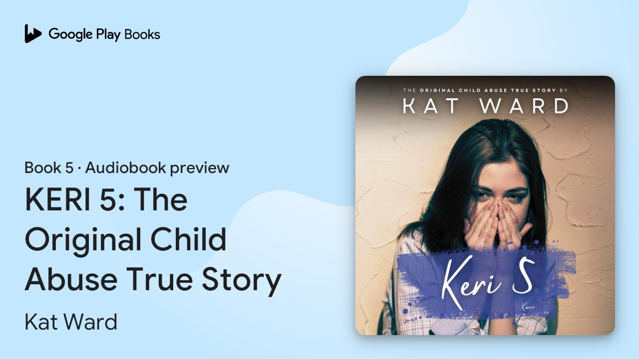 KERI 5: The Original Child Abuse True Story by Kat Ward · Audiobook preview - YouTube