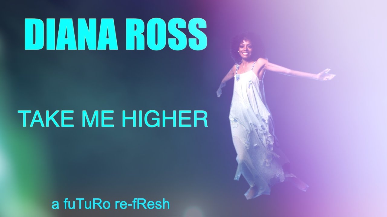 Take Me Higher/Diana Ross - fuTuRo re-fResh - 80th BIRTHDAY CELEBRATION ...