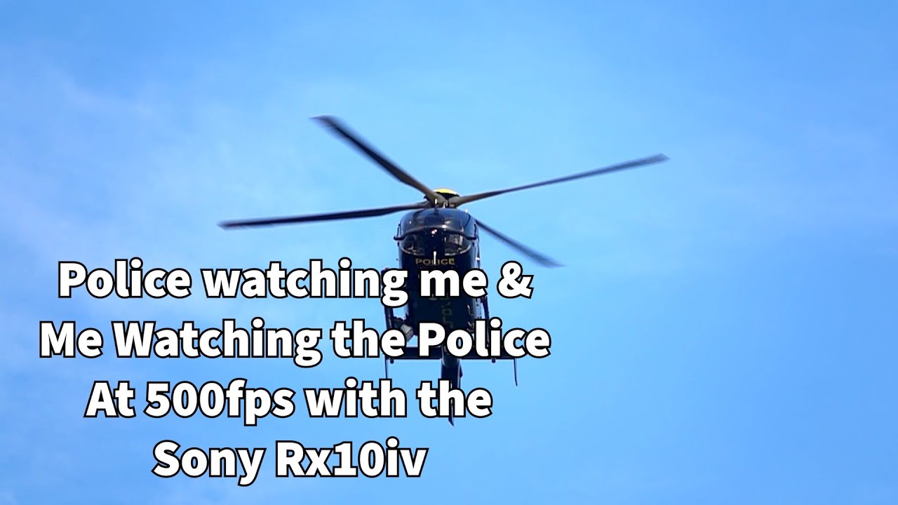 Police watching me. Me watching the Police at 500Fps with the Sony ...
