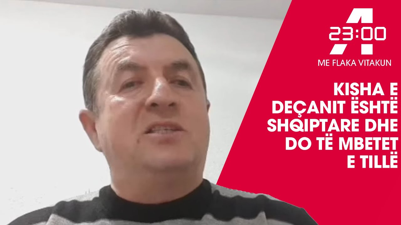 Lushaj: Kisha e Deçanit është shqiptare dhe do të mbetet e tillë - YouTube