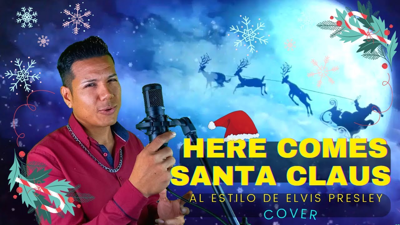 NAVIDAD CON ELVIS HERE COMES SANTA CLAUS COVER - YouTube