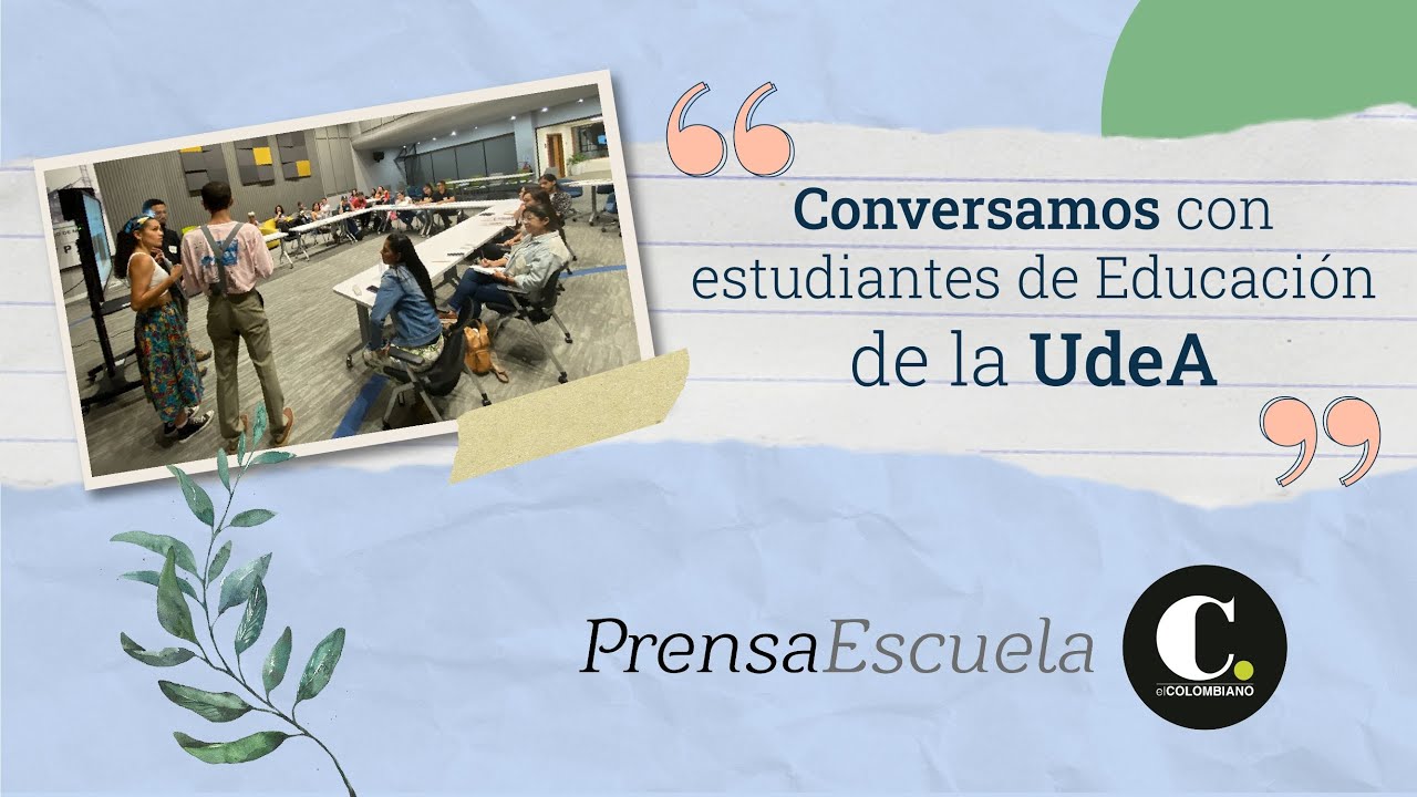 Conversamos con estudiantes de Educación de la UdeA - YouTube