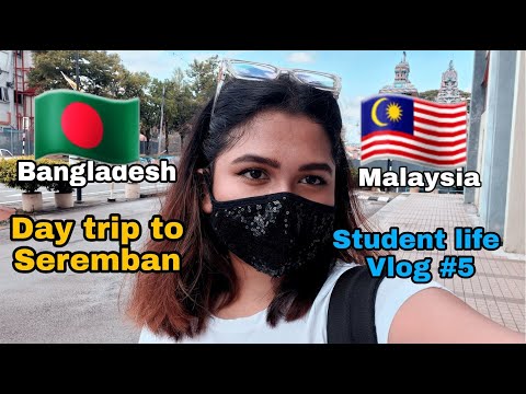 Bangladesh(Dhaka)toMalaysia(Kuala Lumpur)| Day Trip to Seremban City |Student Guide 2022