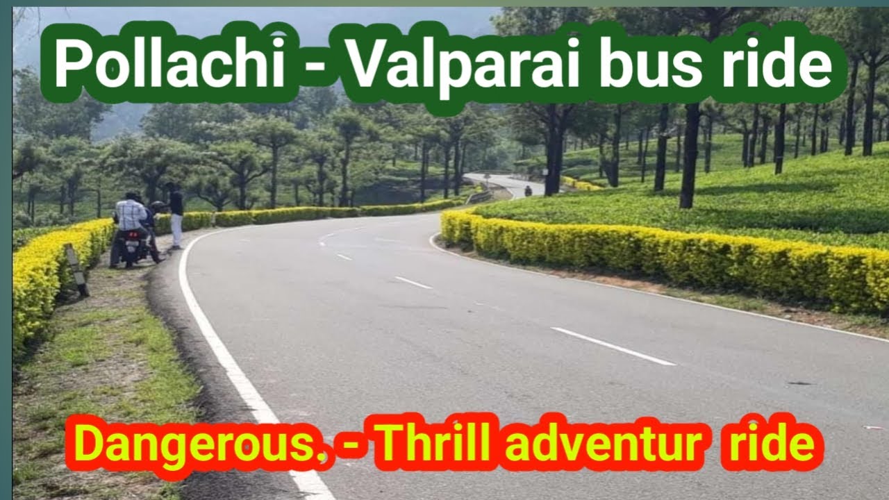 Pollachi - Valparai bus travell/Valparai tourist places /travel guide ...