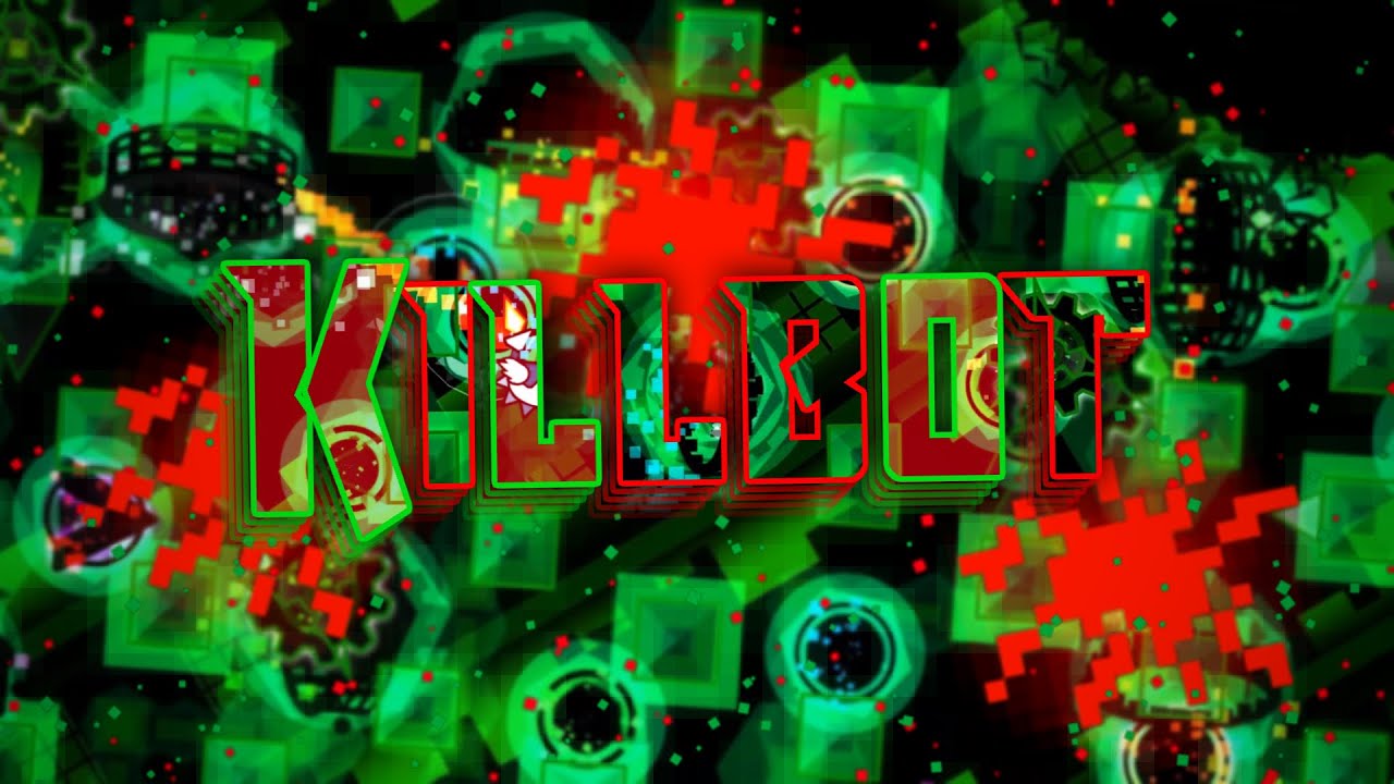 Geometry Dash - Killbot (Extreme Demon) by Lithifusion 100% [360fps ...
