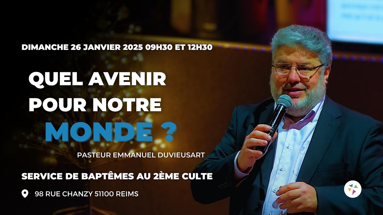 Pasteur Emmanuel DUVIEUSART - Quel avenir pour notre monde ? - 21/01/25 ...