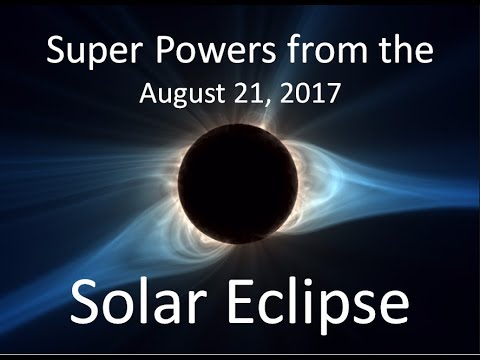 Super Powers during Solar ECLIPSE August 21, 2017 Getting SUPER POWERS ...