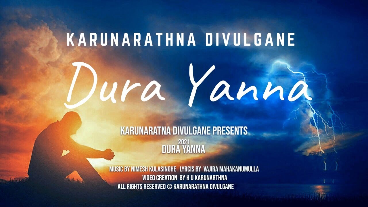 Dura Yanna (දුර යන්න) Official Lyric Video - Karunarathna Divulgane ...