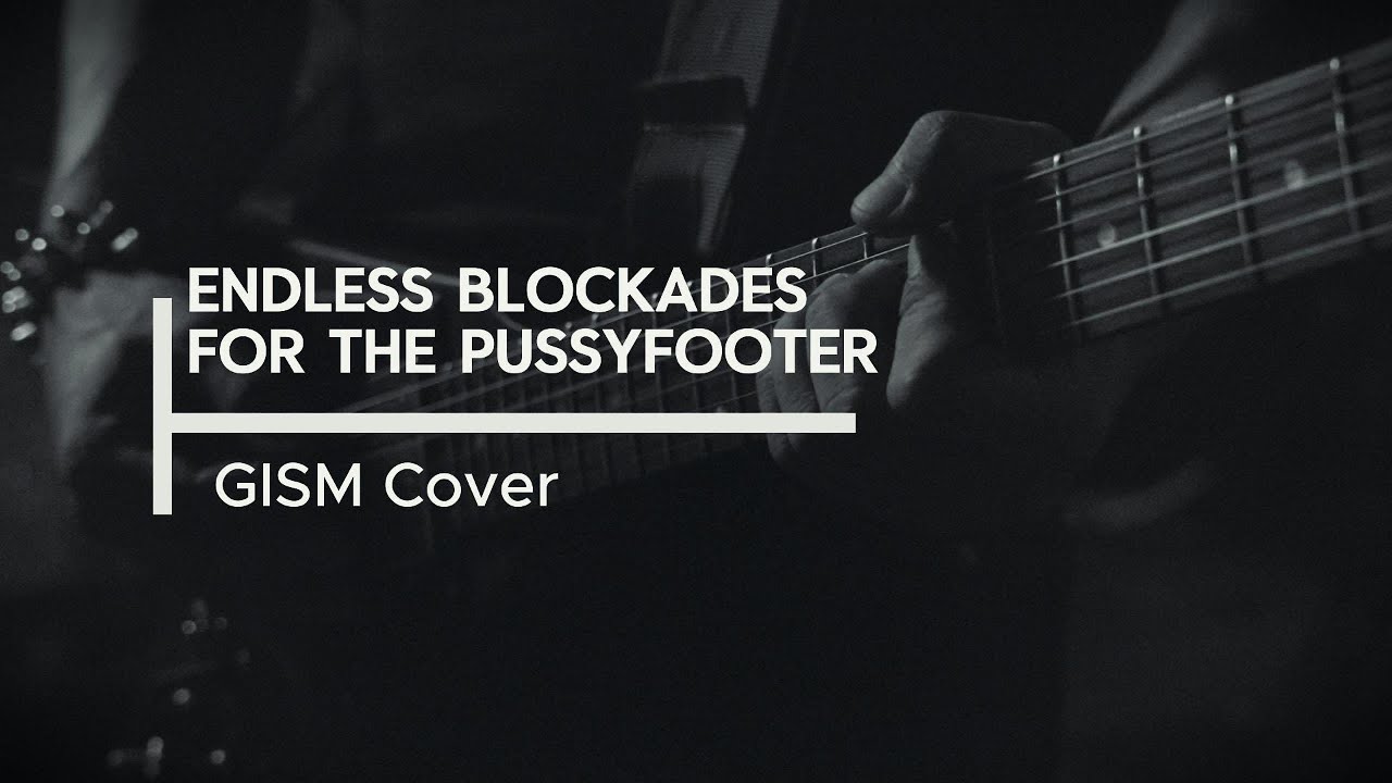 N. A. H. - Endless Blockades for the Pussyfooter (GISM COVER) - YouTube