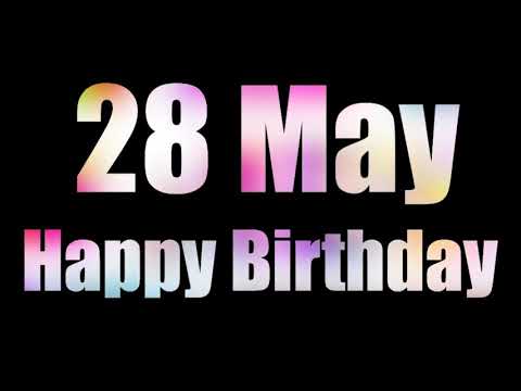 28 May Happy Birthday Status, 28 May Special Happy Birthday Status