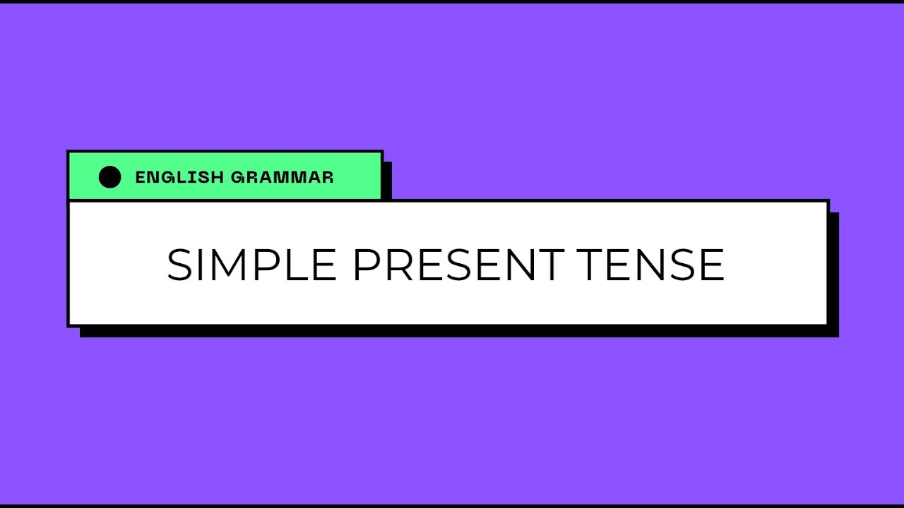 Simple Present Tense Simply Explained - English Grammar Basics - YouTube