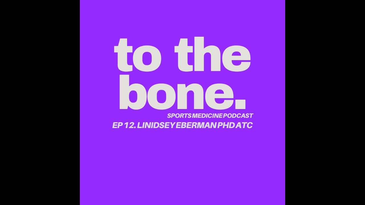 Ep. 12 To The Bone: Education Evolution with Lindsey Eberman PhD ATC ...