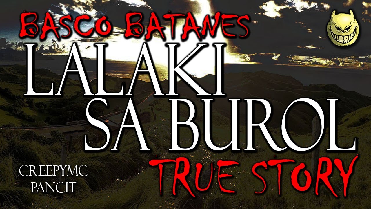 ANG LALAKI SA BUROL - BASCO BATANES - TRUE STORY - YouTube