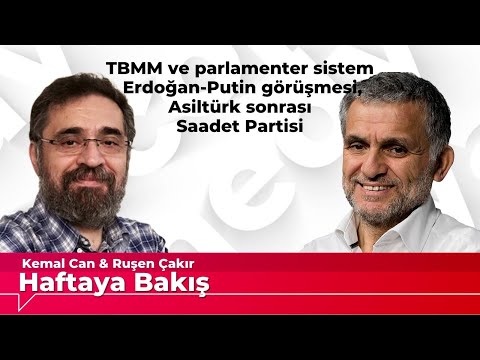 Haftaya Bakış: TBMM ve parlamenter sistem, Erdoğan-Putin görüşmesi, Asiltürk sonrası Saadet Partisi