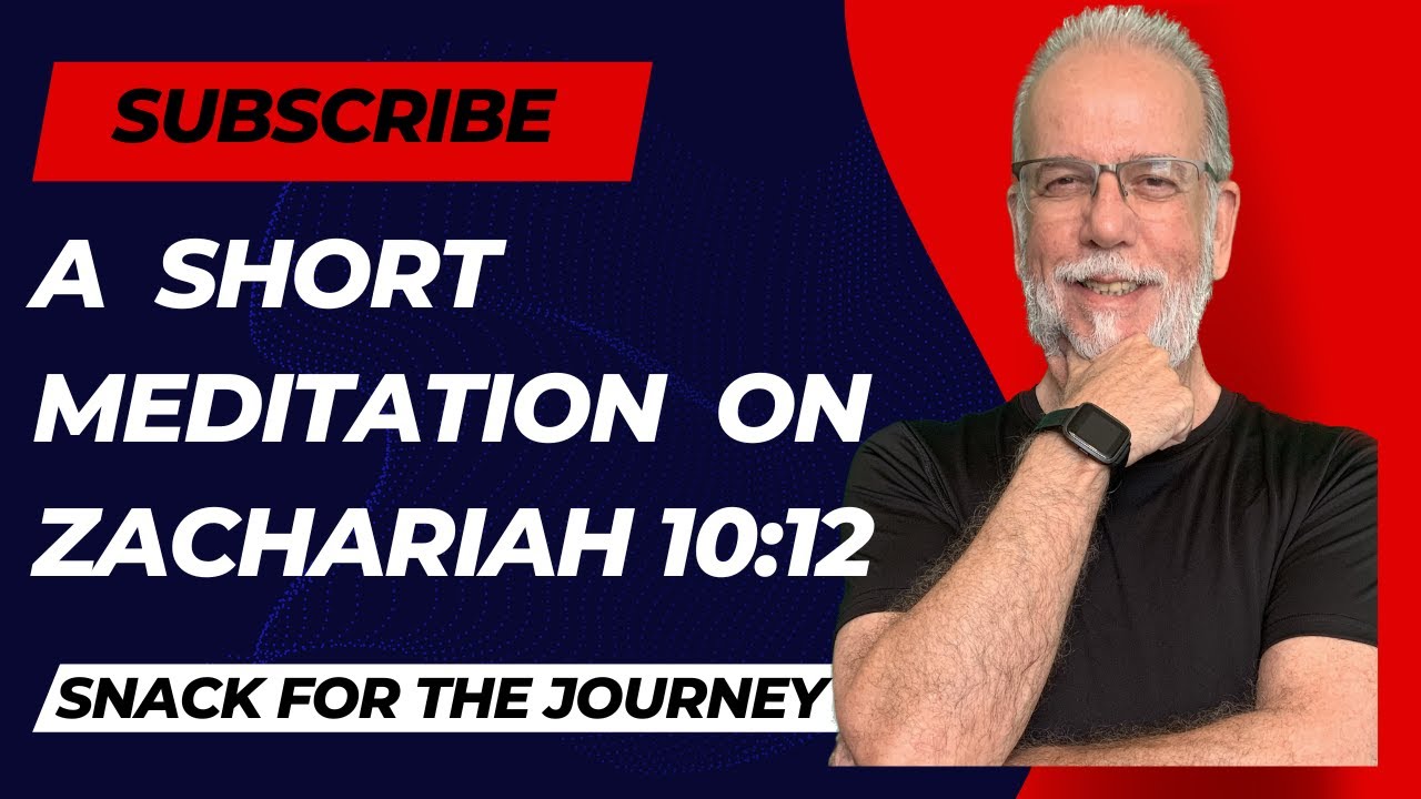 Snack for the Journey - #960 - Zechariah 10:12 - YouTube