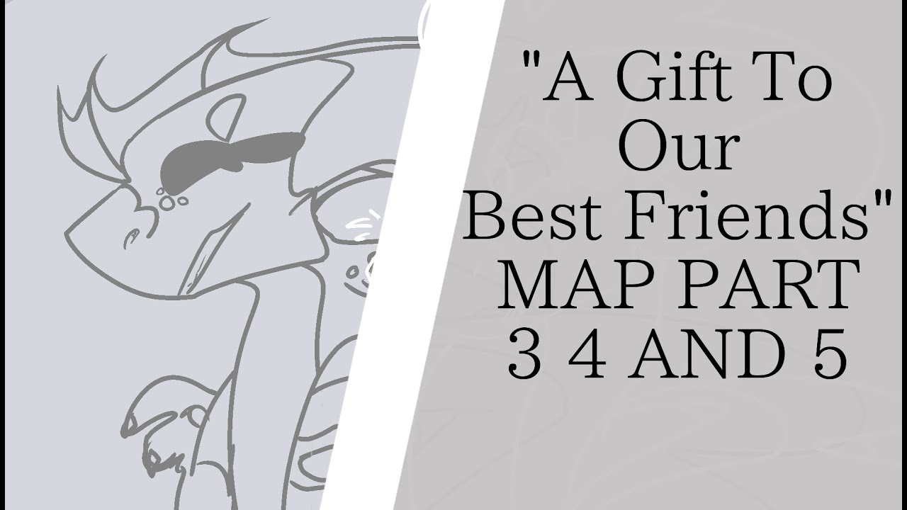 [COMPLETE] 3 4 and 5 | “Gift To Our Best Friends” MAP Part - YouTube