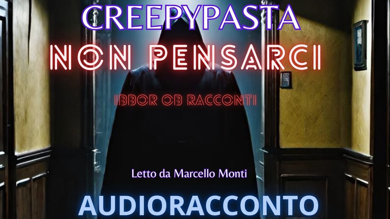 Non pensarci - Creepypasta - YouTube