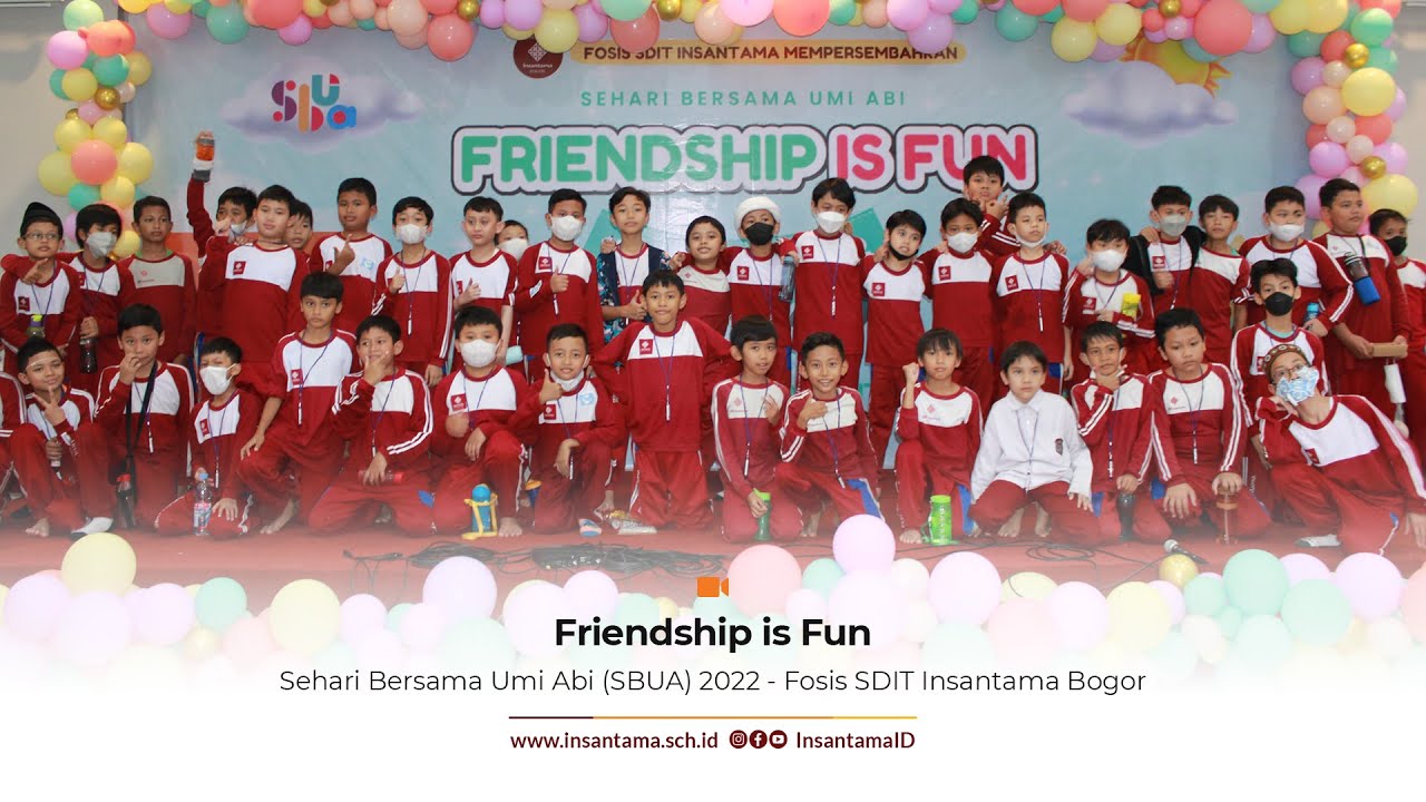 Friendship is Fun - SBUA (Sehari Bersama Umi Abi) 2022 | Fosis SDIT ...