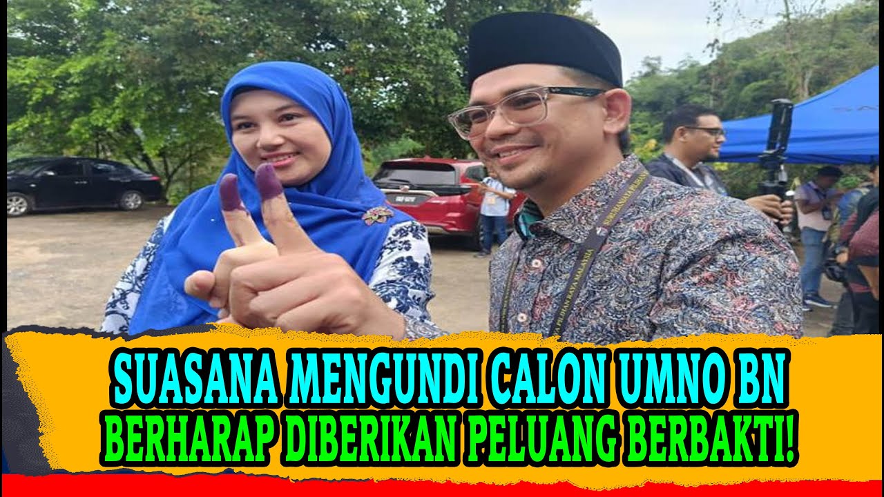 SUASANA MENGUNDI CALON UMNO BN DAN BERHARAP DIBERIKAN PELUANG BERBAKTI ...