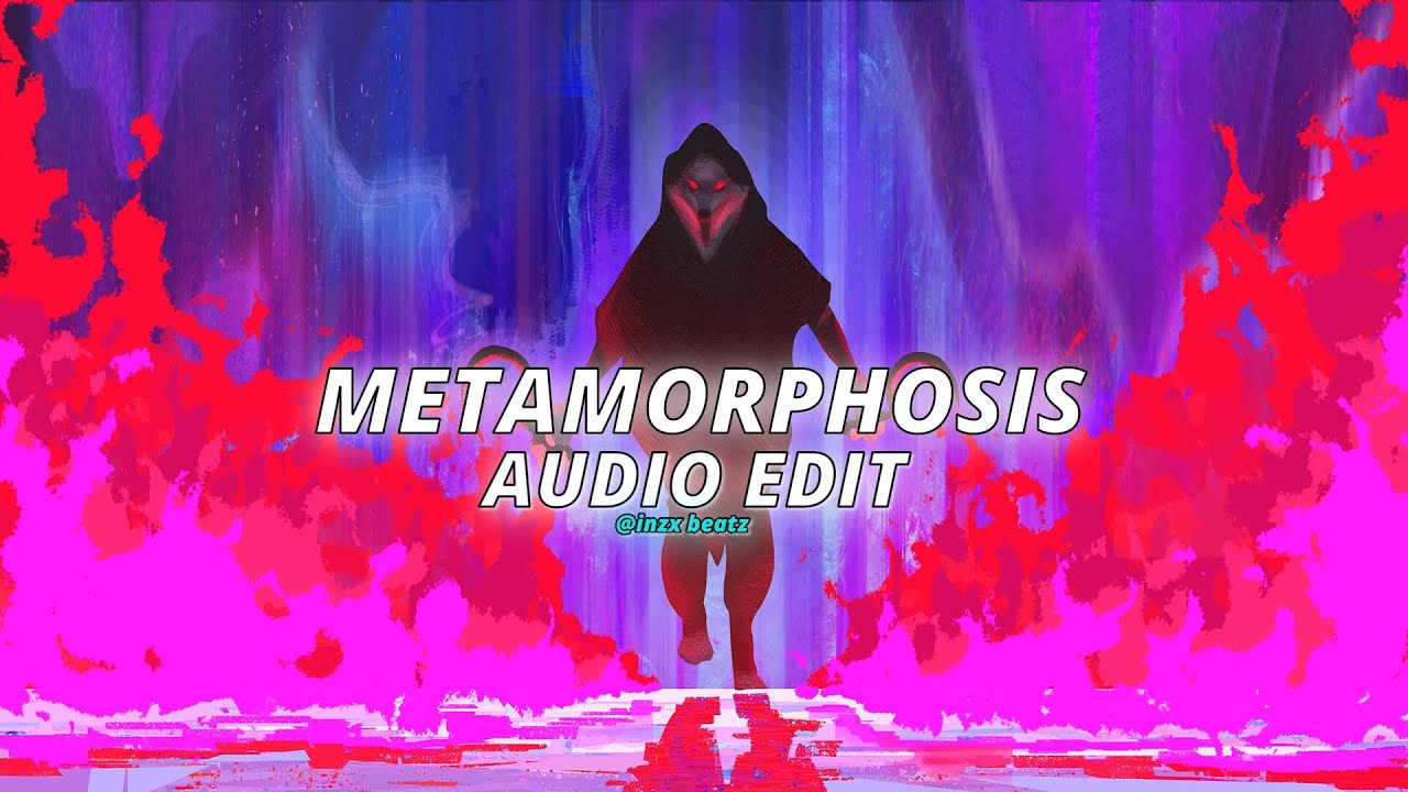 metamorphosis - [Edit Audio] - YouTube