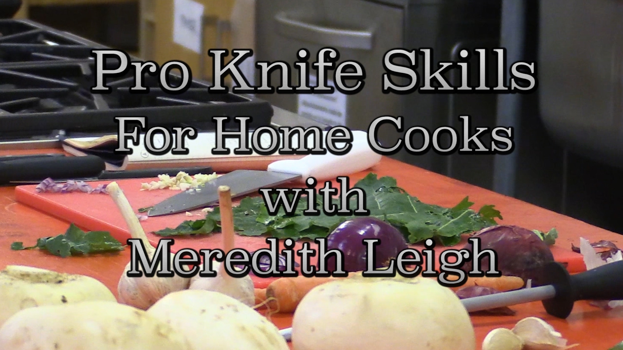 Pro Knife Skills for Home Cooks with Meredith Leigh - YouTube