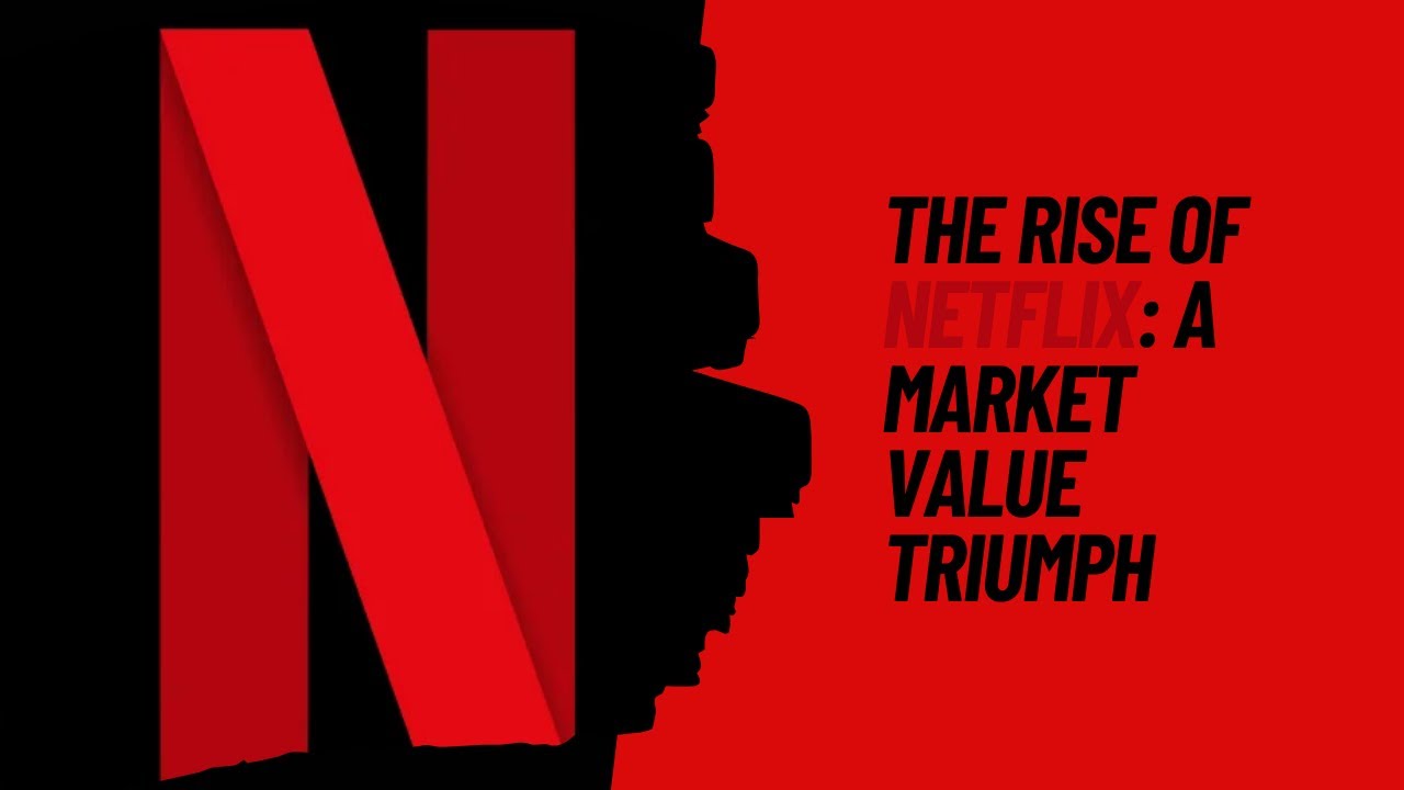 Netflix's Market Value: A Success Story - YouTube