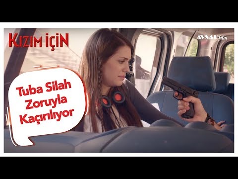 Tuba Silah Zoruyla Kaçırılıyor / Kızım İçin