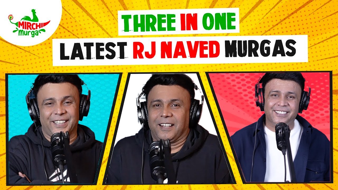Best Of RJ Naved | Three In One | Mirchi Murga - YouTube